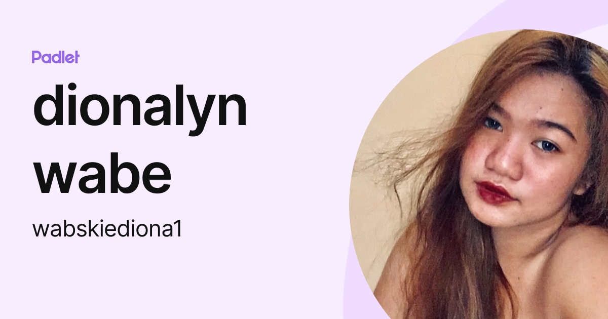 dionalyn wabe (wabskiediona1) profile | Padlet