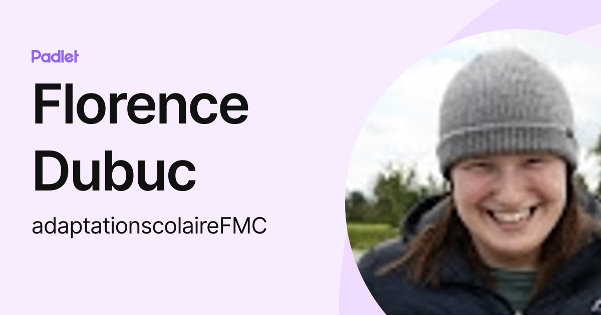 Florence Dubuc (adaptationscolaireFMC) profile | Padlet