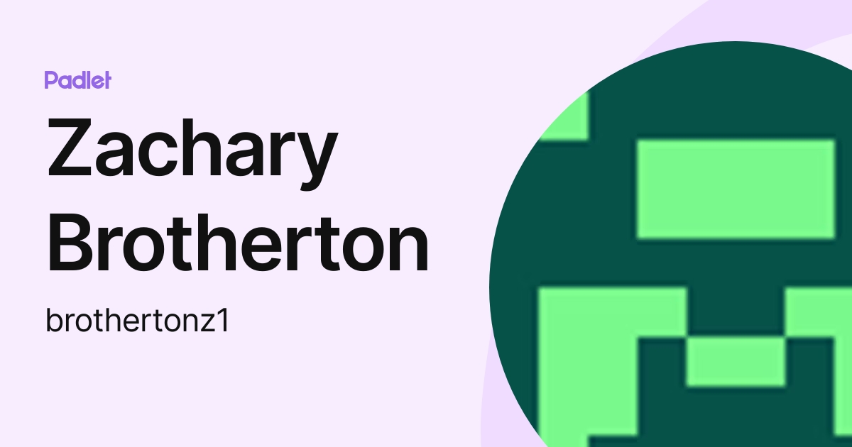 zachary-brotherton-brothertonz1-profile-padlet
