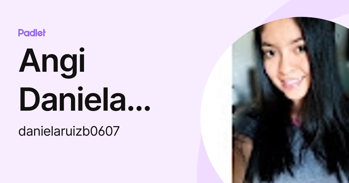Angi Daniela Ruiz Botina (danielaruizb0607) profile | Padlet