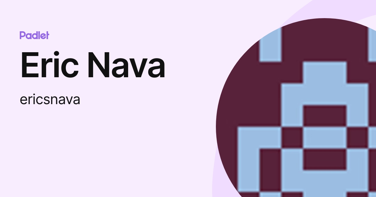 Eric Nava (ericsnava) profile | Padlet