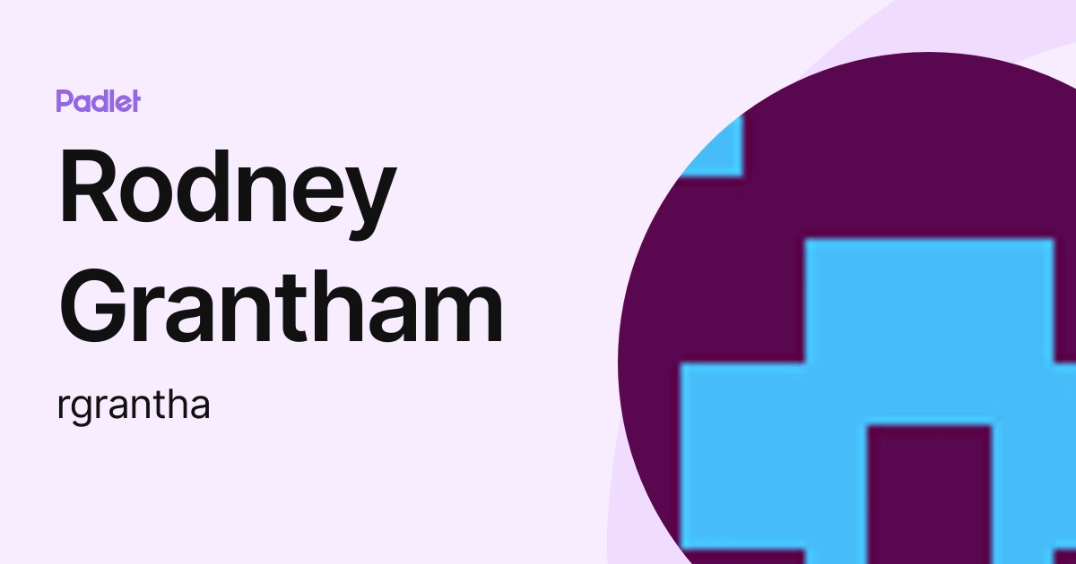 Rodney Grantham (rgrantha) profile | Padlet