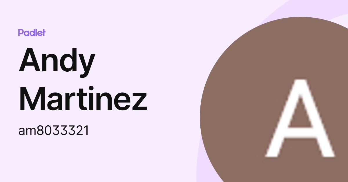 Andy Martinez (am8033321) profile | Padlet