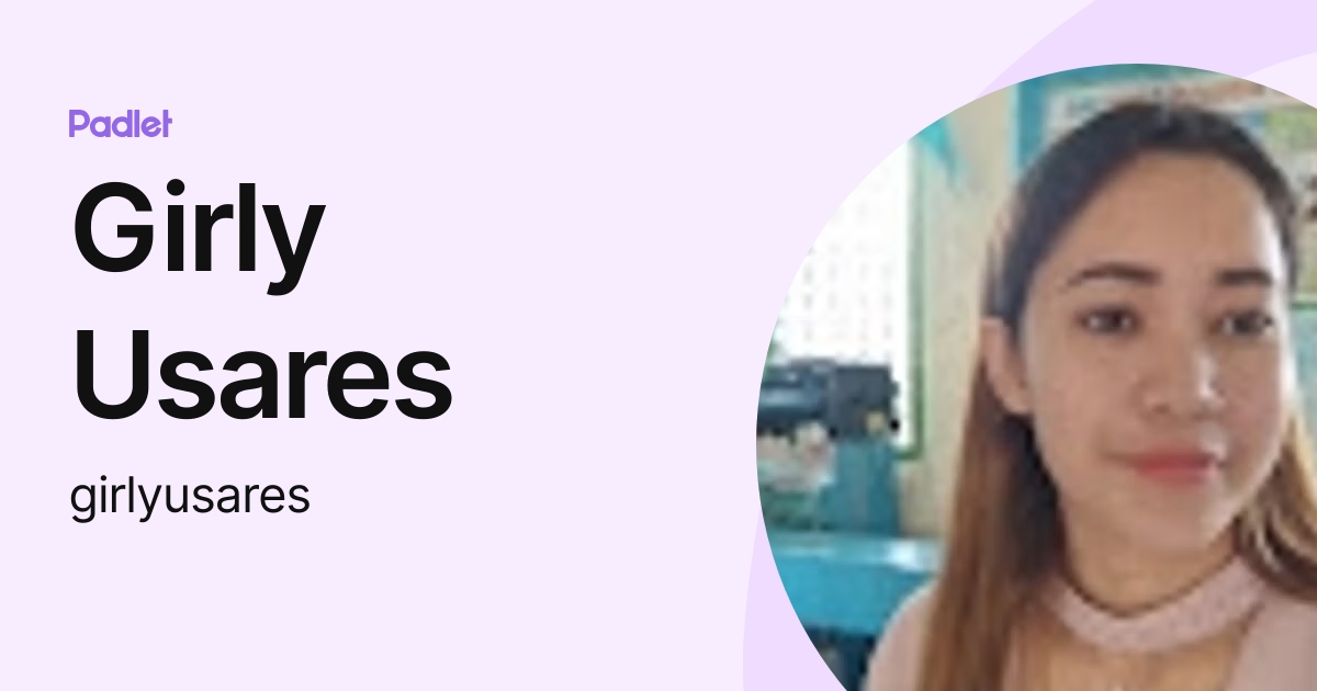 Girly Usares (girlyusares) profile | Padlet