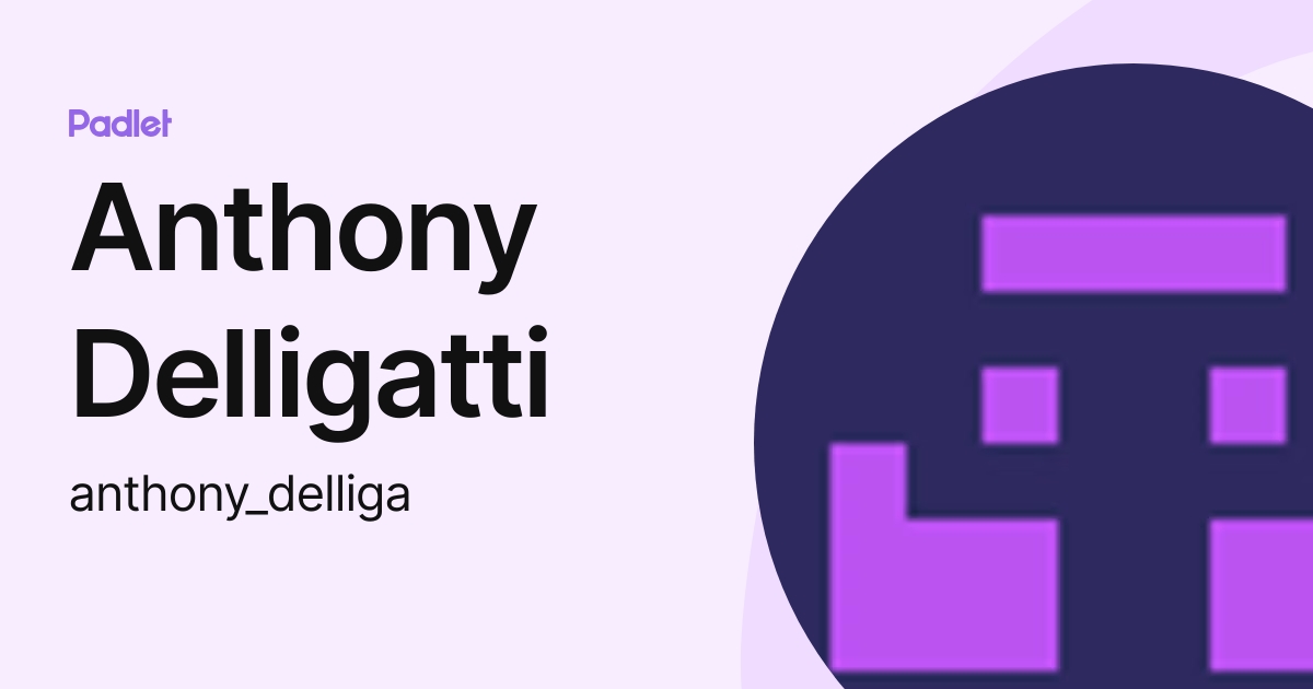 Anthony Delligatti (anthony_delliga) profile | Padlet
