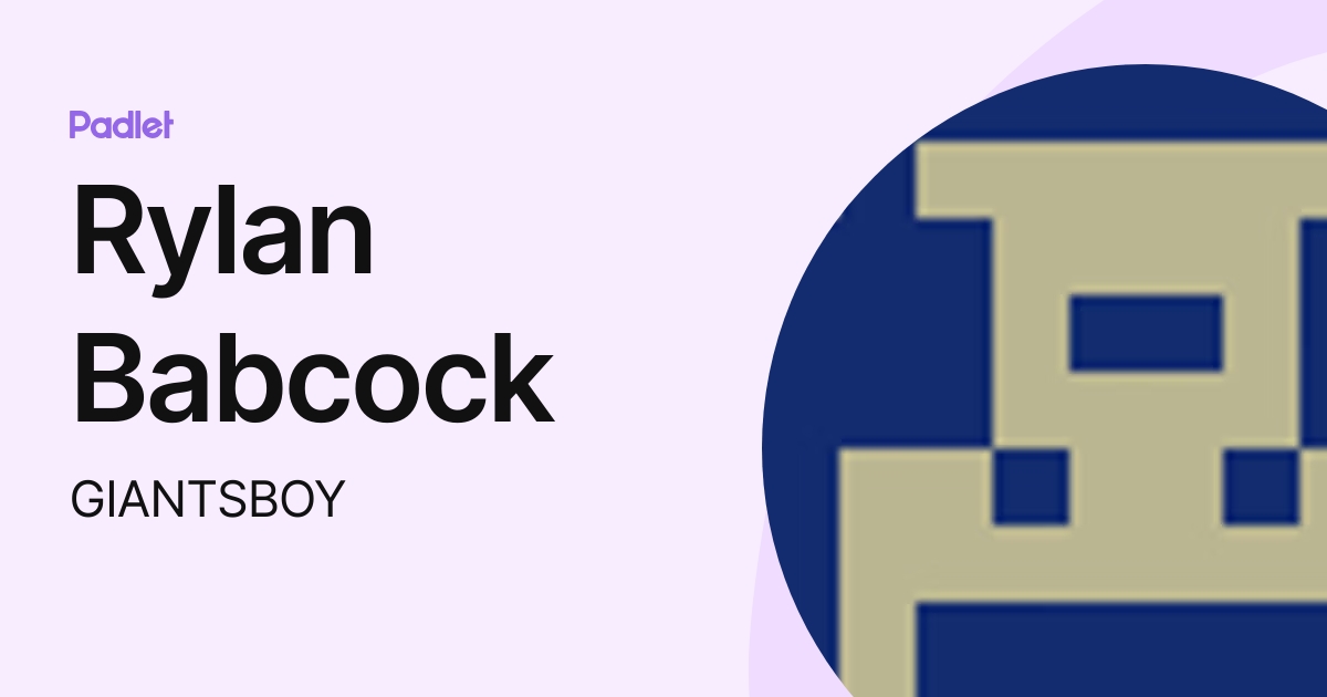 Rylan Babcock (GIANTSBOY) profile | Padlet
