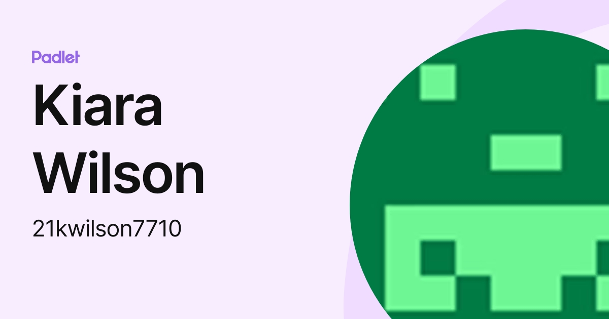 Kiara Wilson (21kwilson7710) profile | Padlet
