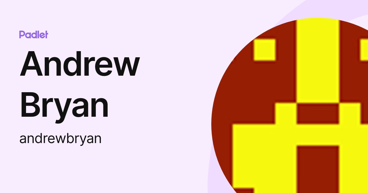 Andrew Bryan (andrewbryan) profile | Padlet