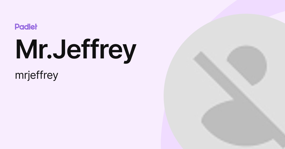 Mr.Jeffrey (jeffrey_riley) profile | Padlet