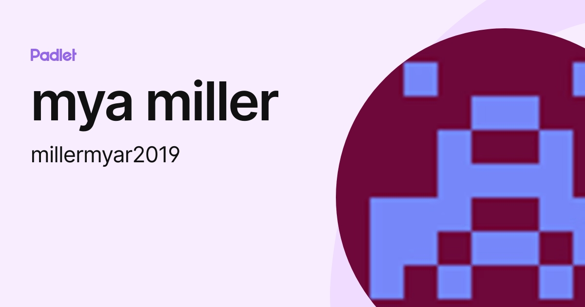 mya miller (millermyar2019) profile | Padlet