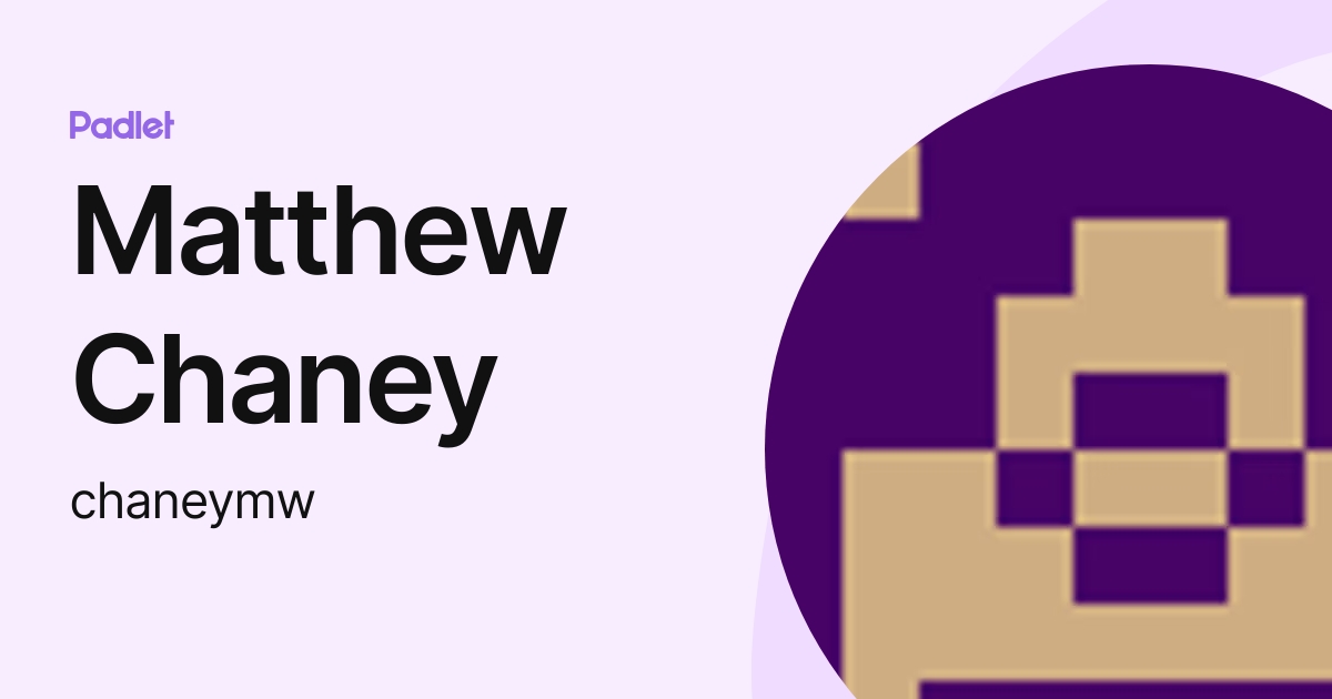 Matthew Chaney (chaneymw) profile | Padlet
