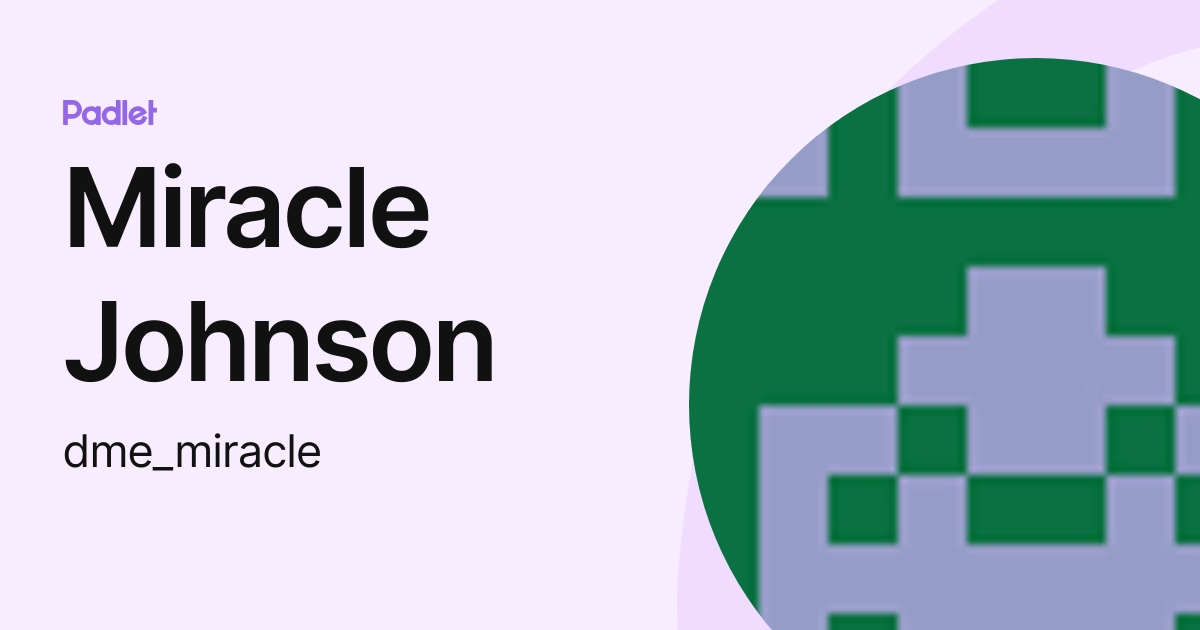 Miracle Johnson (dme_miracle) profile | Padlet