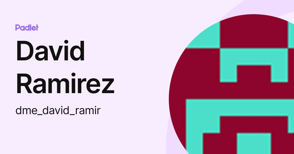 David Ramirez (dme_david_ramir) profile | Padlet