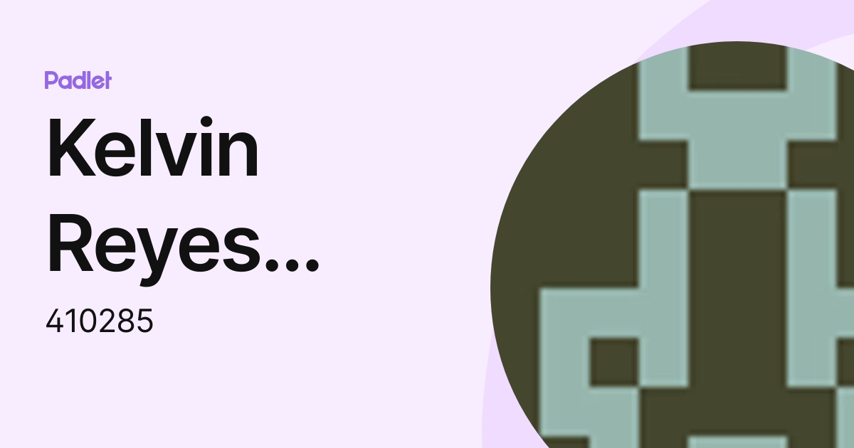 Kelvin Reyes Zepeda (410285) profile | Padlet