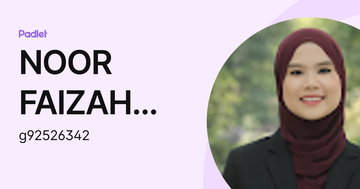 NOOR FAIZAH BINTI AHMAD RAHAYU KPM-Guru (g92526342) profile | Padlet