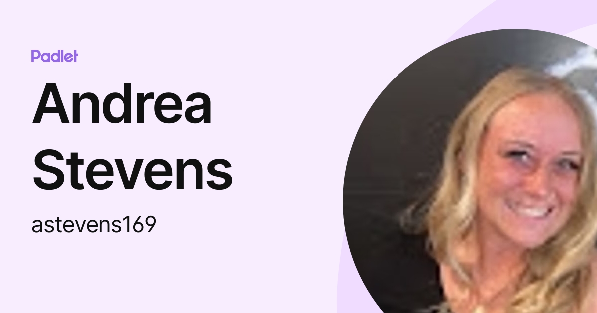 Andrea Stevens (astevens169) profile | Padlet