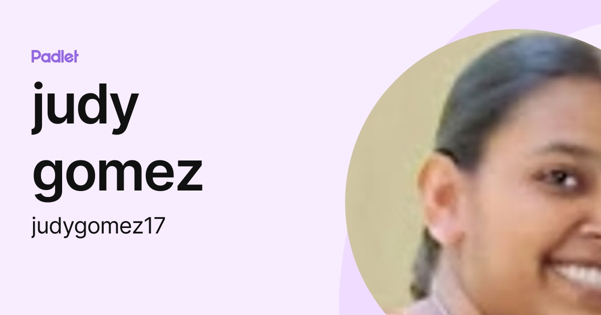 judy gomez (judygomez17) profile | Padlet