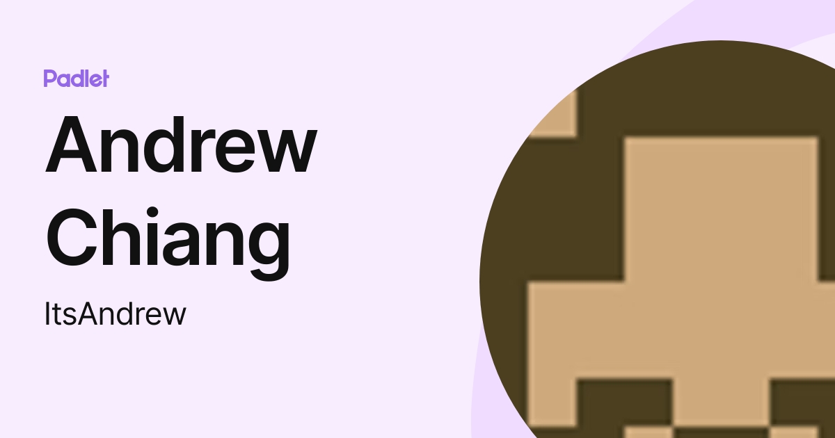 Andrew Chiang (ItsAndrew) profile | Padlet