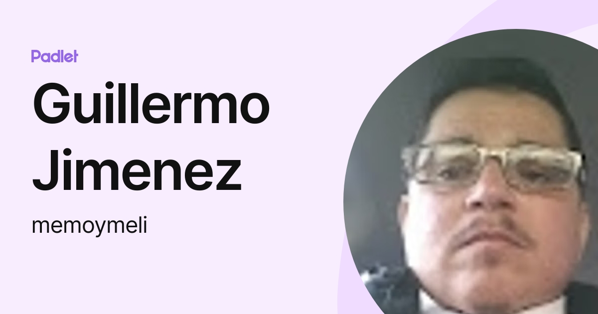 Guillermo Jimenez (memoymeli) profile | Padlet
