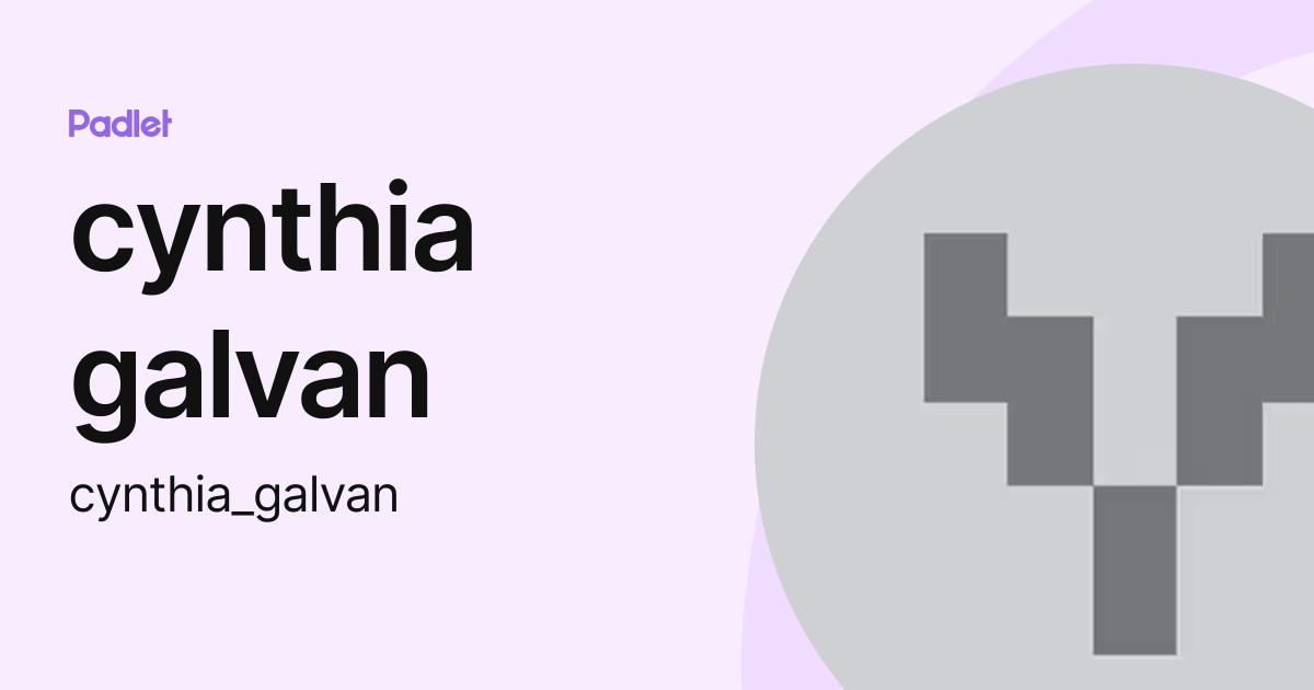 cynthia galvan (cynthia_galvan) profile | Padlet