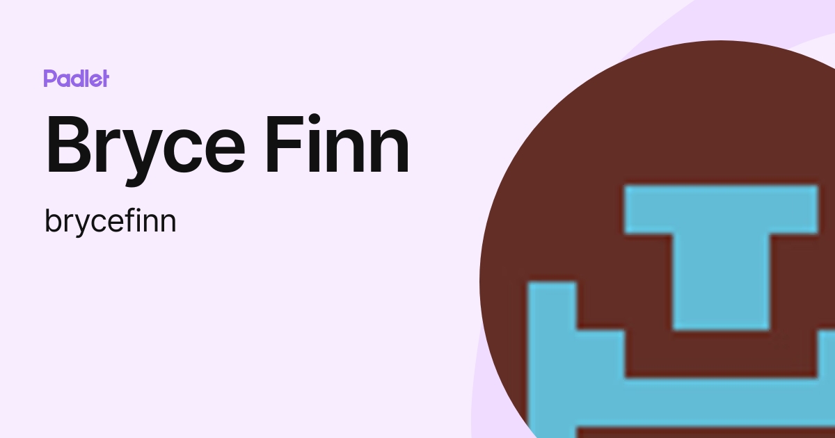 Bryce Finn (brycefinn) profile | Padlet