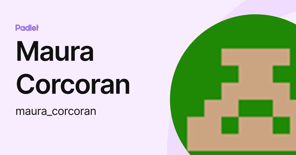 Maura Corcoran (maura_corcoran) profile | Padlet
