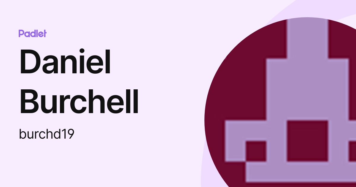 Daniel Burchell (burchd19) profile | Padlet