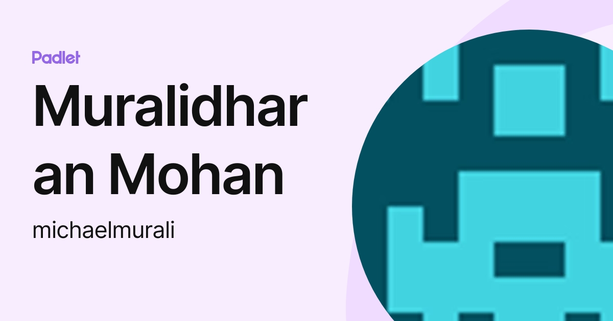 Muralidharan Mohan (michaelmurali) profile | Padlet