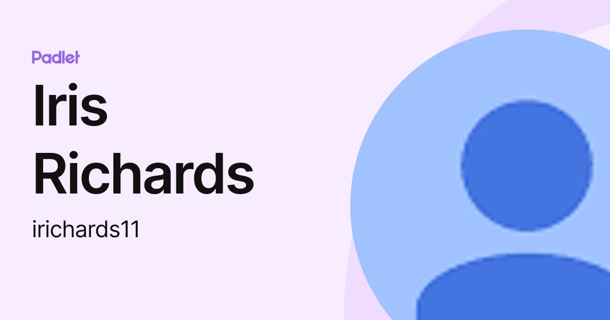 Iris Richards (irichards11) profile | Padlet