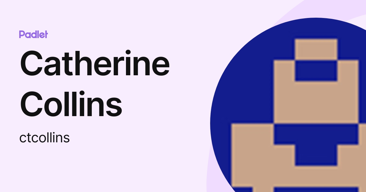 Catherine Collins (ctcollins) profile | Padlet