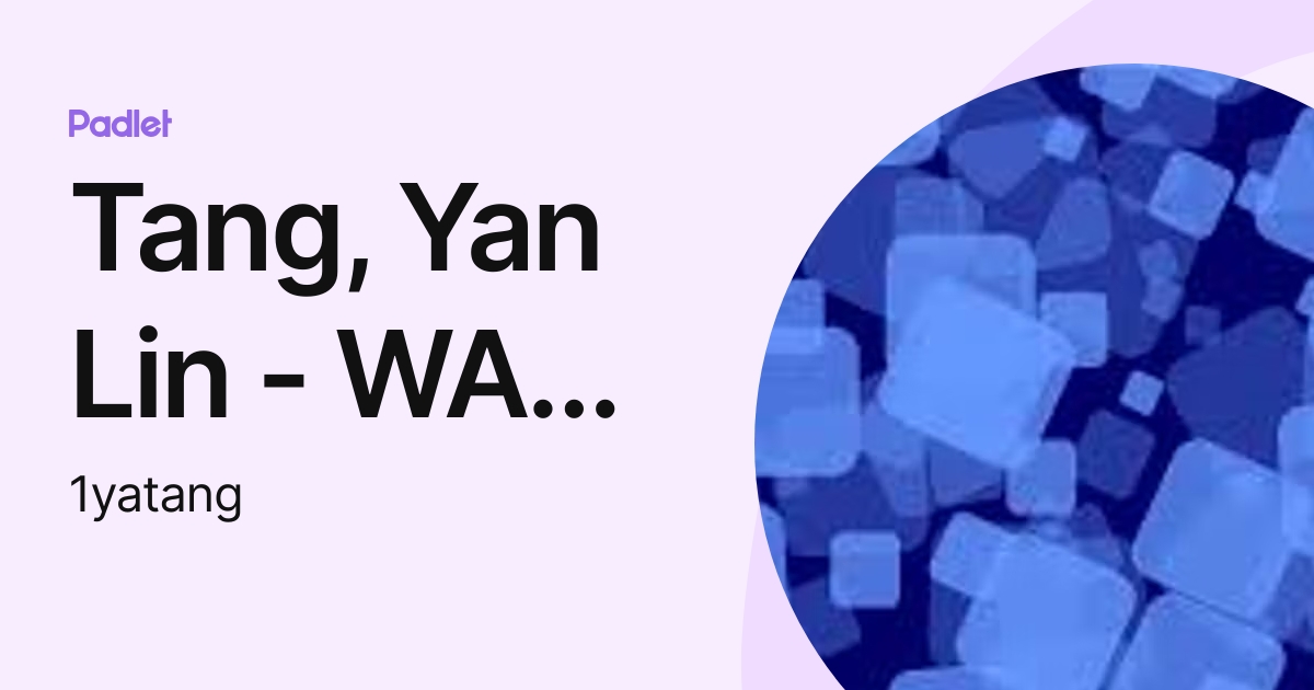 Tang, Yan Lin - WAS 06 000 (1yatang) profile | Padlet