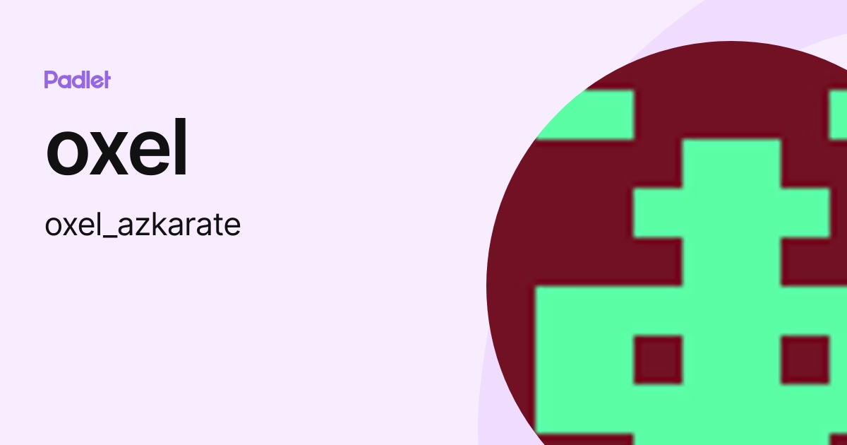 oxel (oxel_azkarate) profile | Padlet