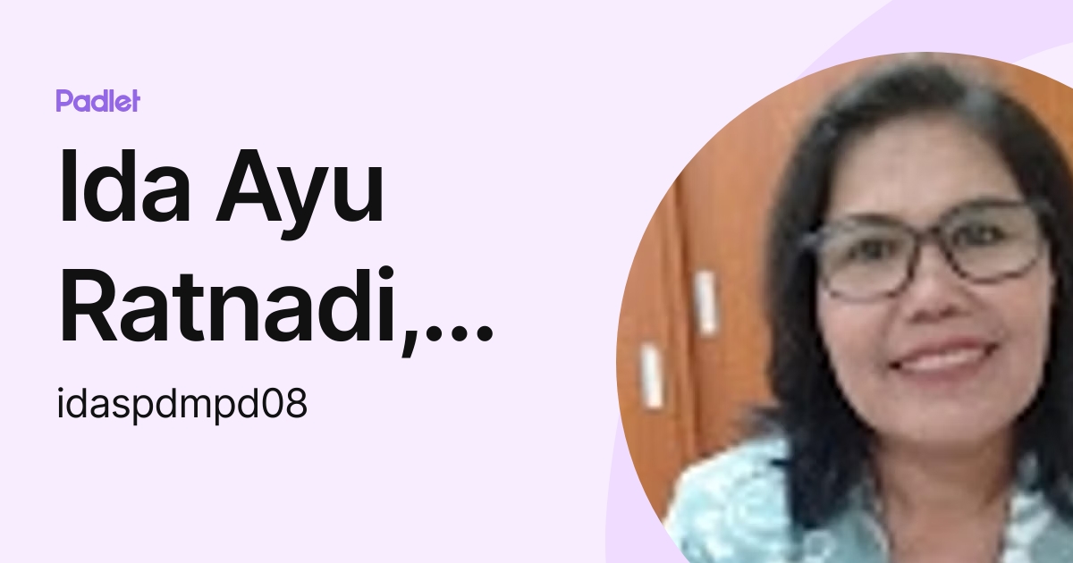 Ida Ayu Ratnadi, S.Pd.M.Pd (idaspdmpd08) profile | Padlet
