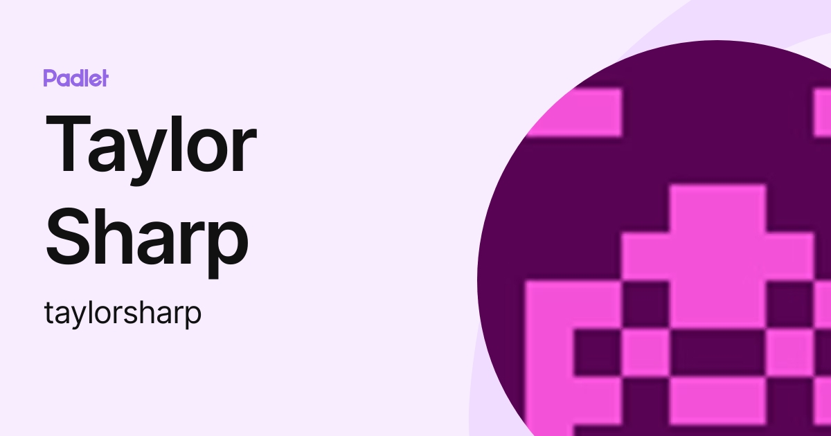 Taylor Sharp (taylorsharp) profile | Padlet