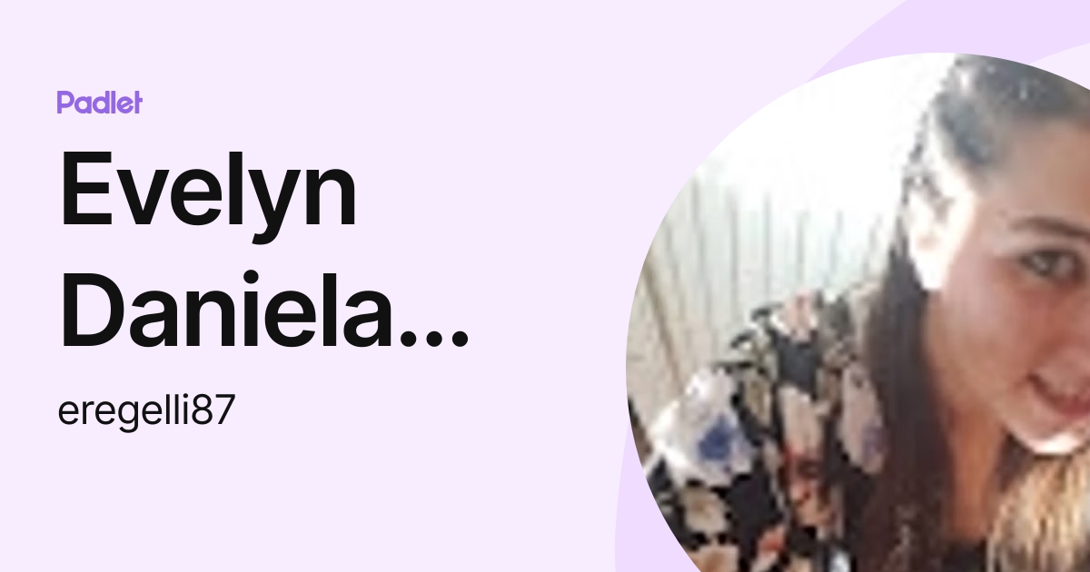 Evelyn Daniela Regelli (eregelli87) profile | Padlet