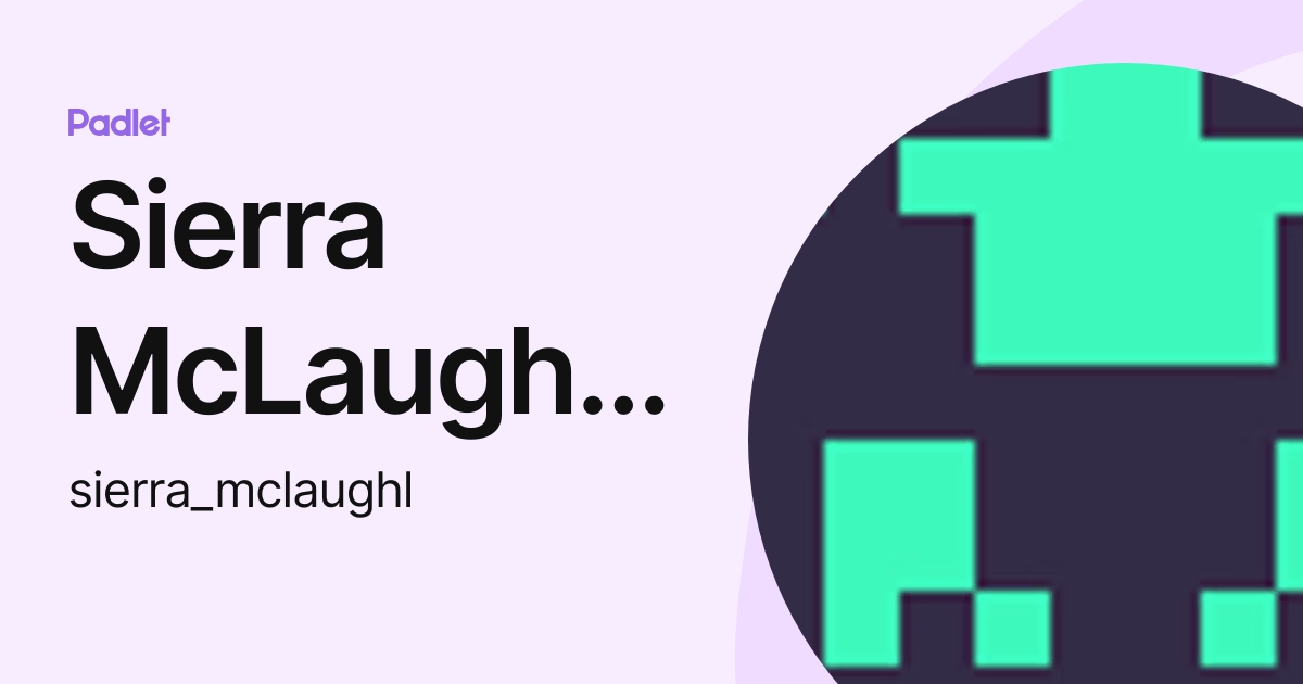 Sierra McLaughlin (sierra_mclaughl) profile | Padlet