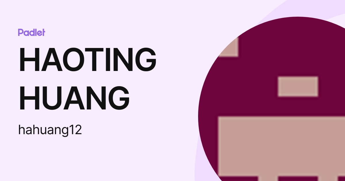 HAOTING HUANG (hahuang12) profile | Padlet