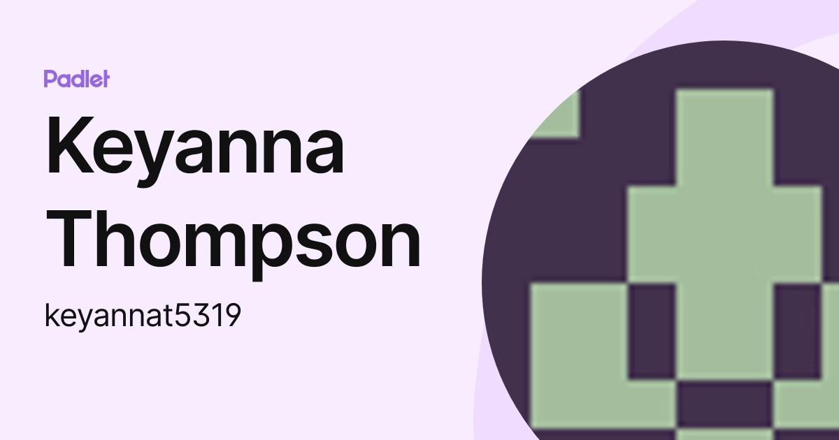 Keyanna Thompson (keyannat5319) profile | Padlet