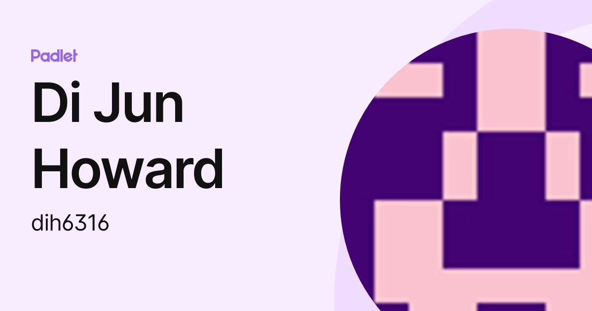 Di Jun Howard (dih6316) profile | Padlet