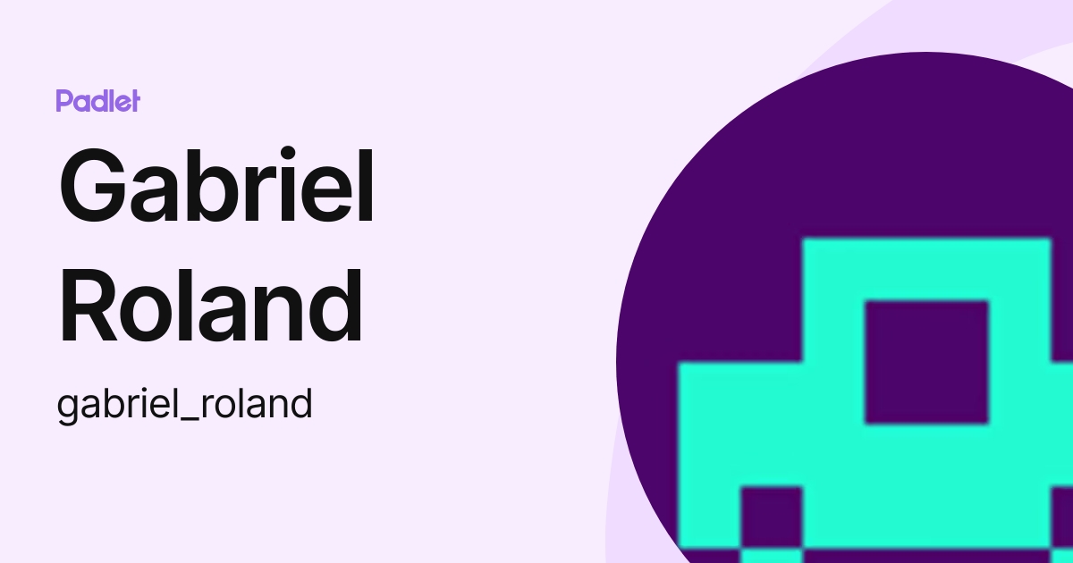 Gabriel Roland (gabriel_roland) profile | Padlet