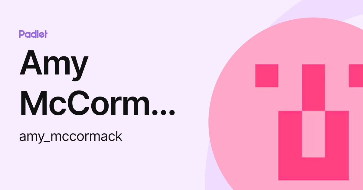 Amy McCormack (amy_mccormack) profile | Padlet
