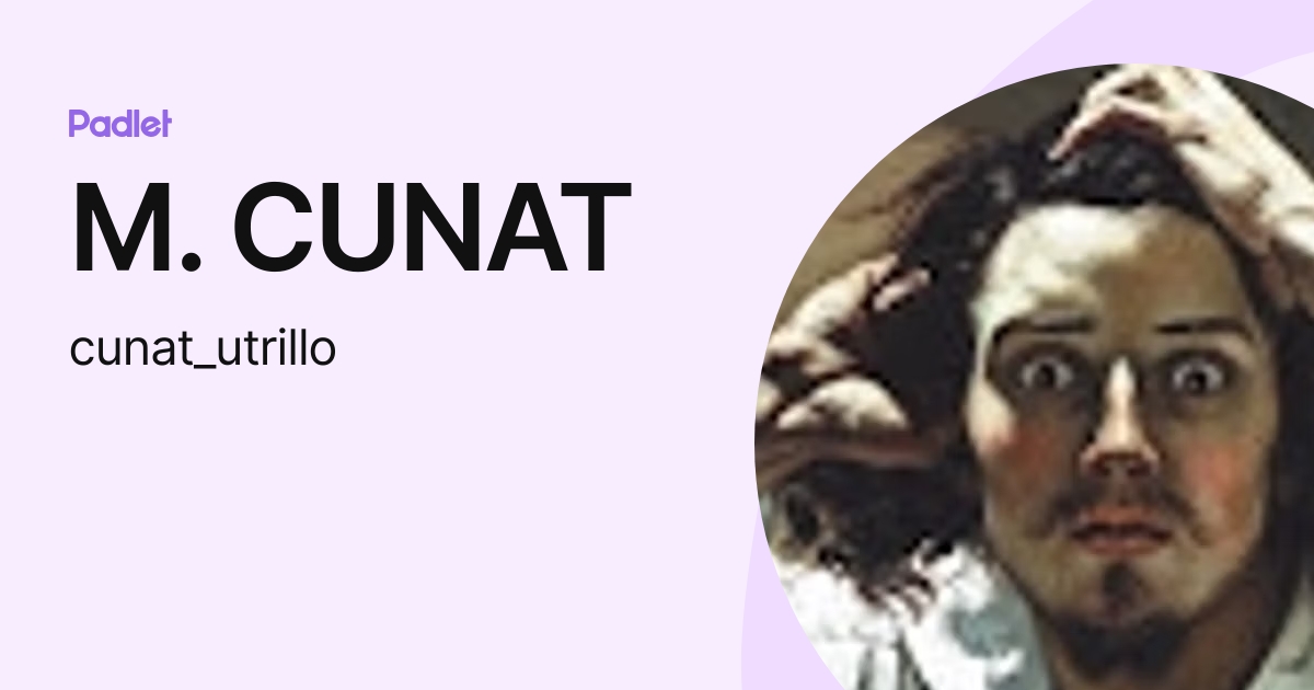 M. CUNAT (cunat_utrillo) profile | Padlet