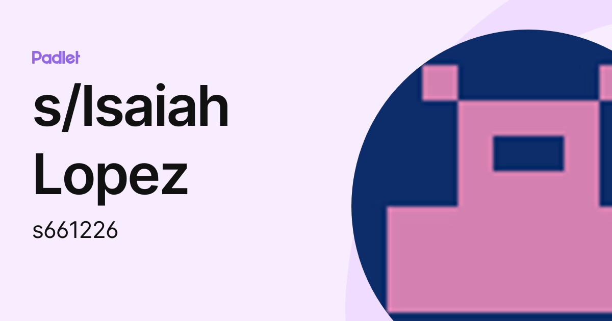 s/Isaiah Lopez (s661226) profile | Padlet