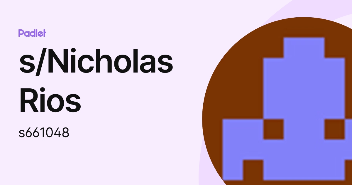 s/Nicholas Rios (s661048) profile | Padlet