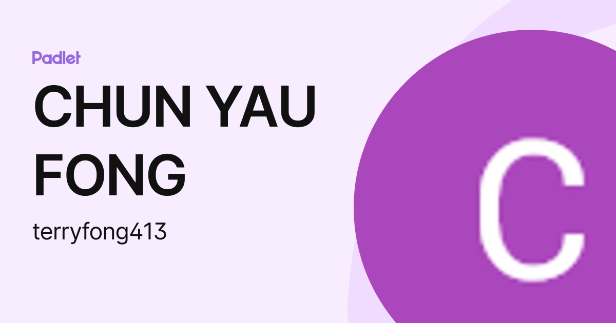 CHUN YAU FONG (terryfong413) profile | Padlet