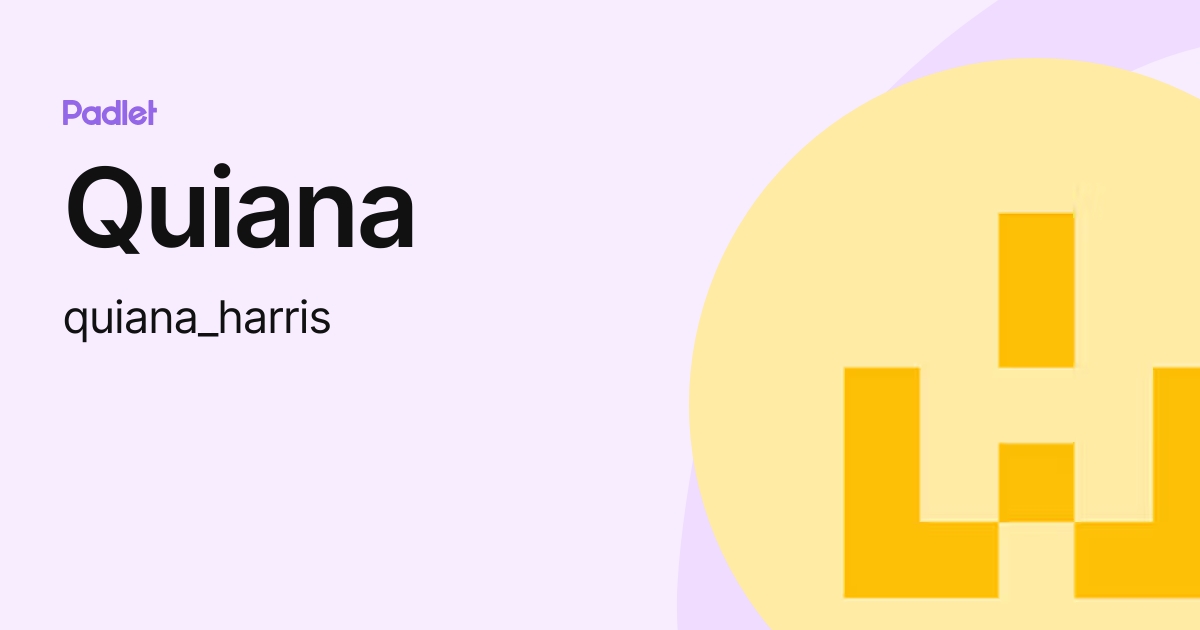 Quiana (quiana_harris) profile | Padlet