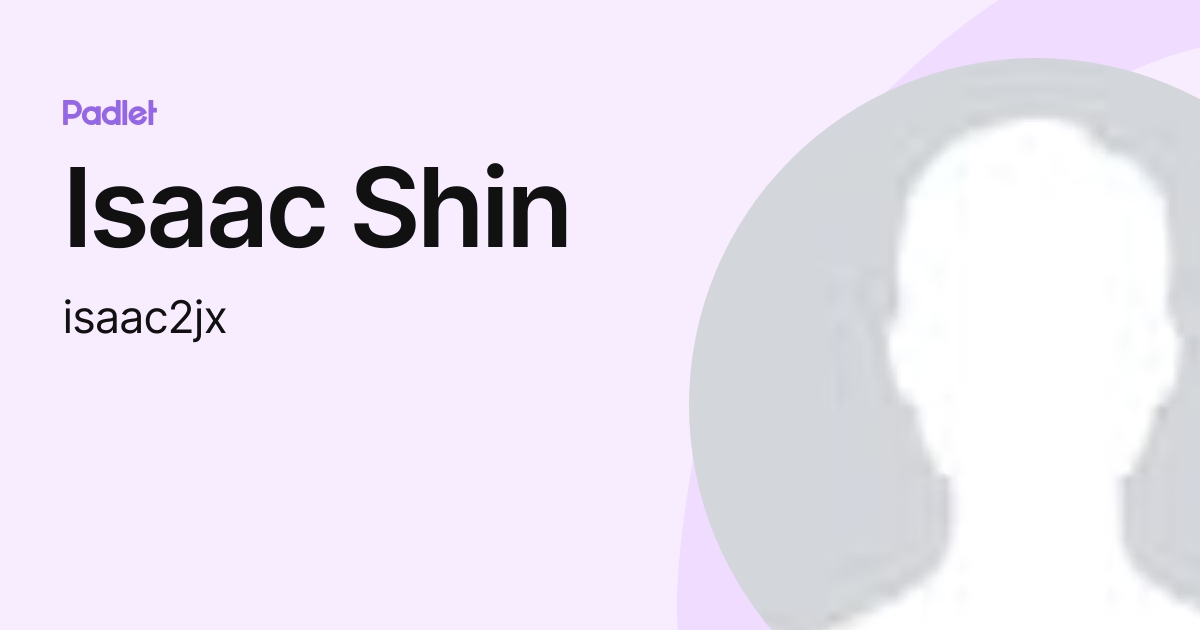 Isaac Shin (isaac2jx) profile | Padlet