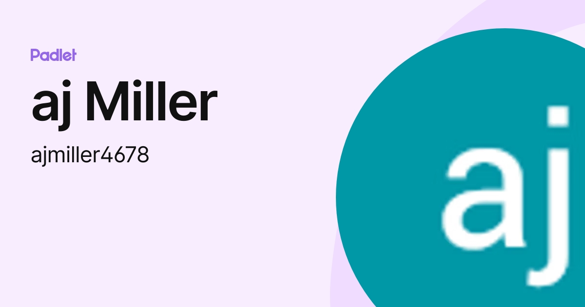 aj Miller (ajmiller4678) profile | Padlet