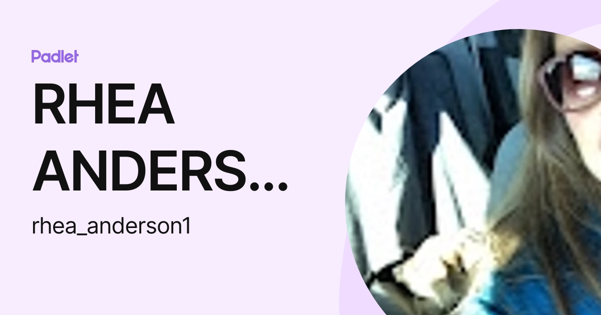 RHEA ANDERSON (rhea_anderson1) profile | Padlet