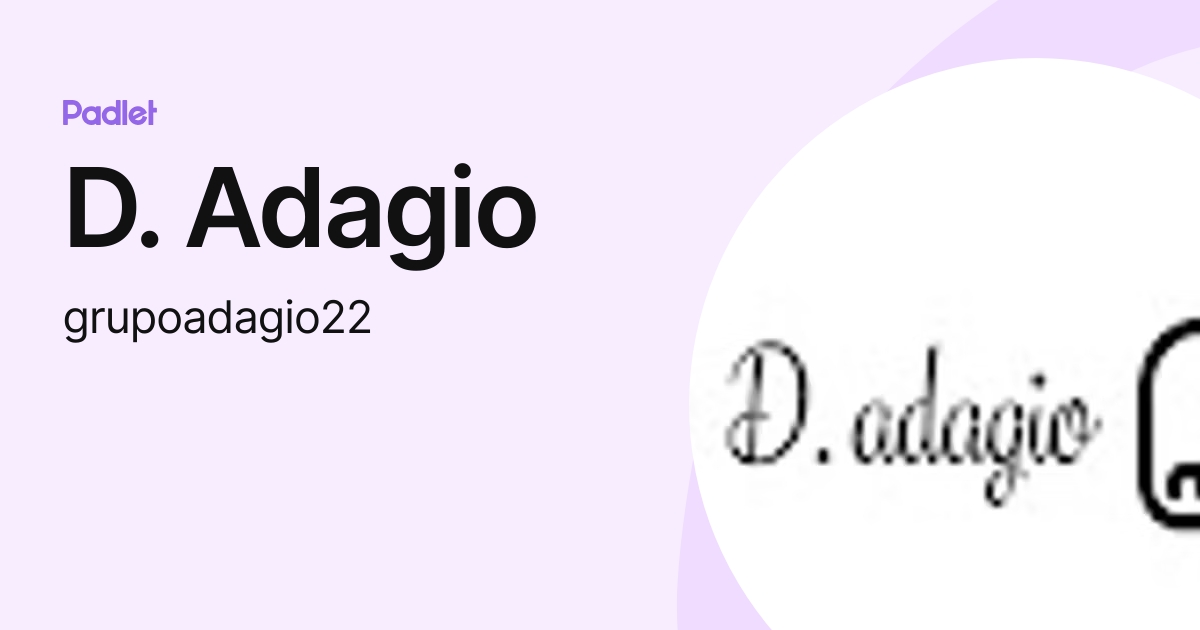 D. Adagio (grupoadagio22) profile | Padlet